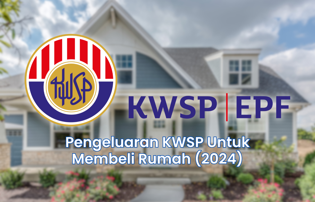 Cara Keluarkan Duit KWSP Untuk Beli Rumah 2024 | Propertygenie.com.my